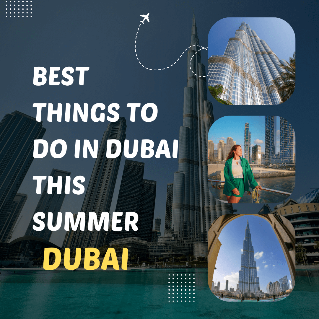 Best Things to Do in Dubai This Summer - Travolic Tours